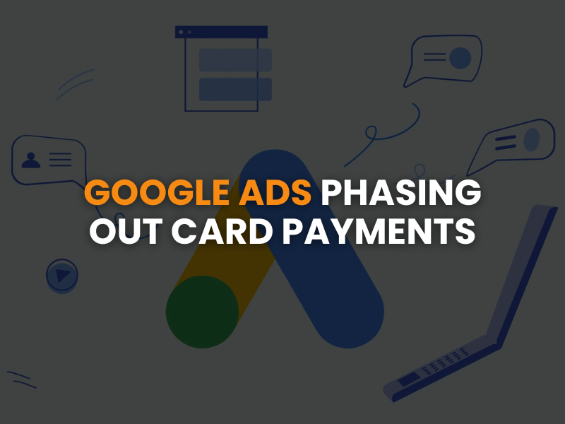 Google Ads phasing out card payments