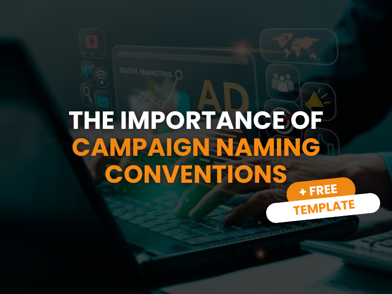 The Importance Of Campaign Naming Conventions in Digital Advertising
