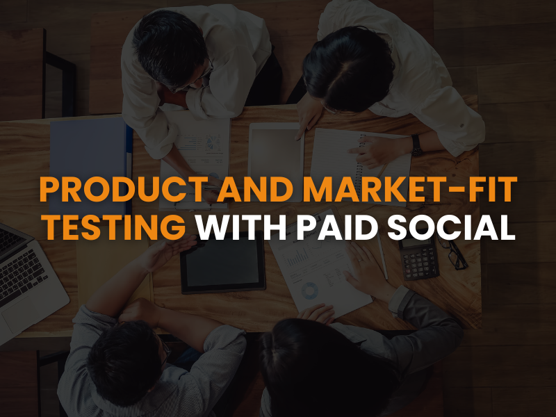 Webinar: Product and Market-Fit Testing with Paid Social