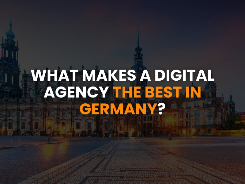 What Makes a Digital Agency the Best in Germany?